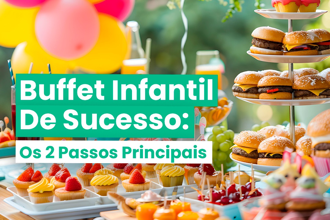Buffet infantil de sucesso: os 2 passos principais